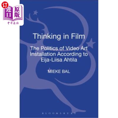 海外直订Thinking in Film: The Politics of Video Art Installation According to Eija-Liisa 电影中的思考：艾佳-丽莎·阿