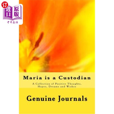 海外直订Maria is a Custodian: A Collection of Positive Thoughts, Hopes, Dreams and Wishe 玛丽亚是一个守护者：一系列