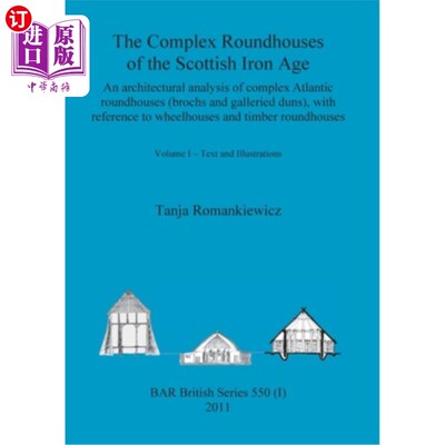 海外直订The Complex Roundhouses of the Scottish Iron Age, Volume I 苏格兰铁器时代的复杂圆屋，第一卷