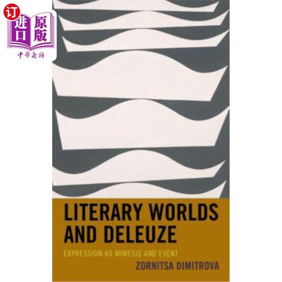 海外直订Literary Worlds and Deleuze: Expression as Mimesis and Event 文学世界与德勒兹：模仿与事件的表达