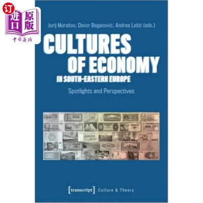 海外直订Cultures of Economy in South-Eastern Europe: Spotlights and Perspectives 东南欧的经济文化:焦点与展望