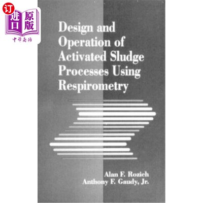 海外直订Design and Operation of Activated Sludge Processes Using Respirometry 使用呼吸测定法的活性污泥工艺的设计和