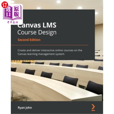 海外直订Canvas LMS Course Design - Second Edition: Create and deliver interactive online Canvas LMS