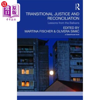 海外直订Transitional Justice and Reconciliation: Lessons from the Balkans 过渡时期的正义与和解:巴尔干的教训