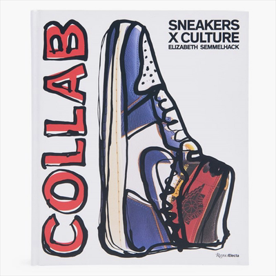 Sneakers x Culture: Collab 运动鞋x文化:合作潮牌球鞋合作款 进口艺术 潮牌鞋子设计Rizzoli【中商原版】
