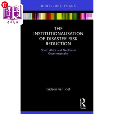 海外直订The Institutionalisation of Disaster Risk Reduction: South Africa and Neoliberal 减少灾害风险的制度化:南非