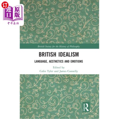 海外直订British Idealism: Language, Aesthetics and Emotions 《英国理想主义:语言、美学与情感