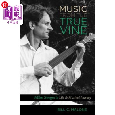 海外直订Music from the True Vine: Mike Seeger's Life and Musical Journey 来自真藤的音乐:迈克·西格的生活和音乐之旅