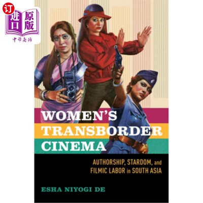 海外直订Women's Transborder Cinema: Authorship, Stardom, and Filmic Labor in South Asia 女性跨界电影：南亚的作者身