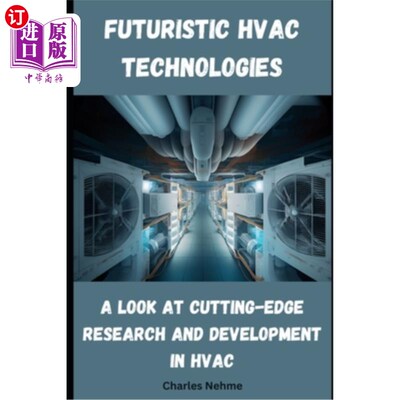 海外直订Futuristic HVAC Technologies: A look at cutting-edge research and development in 未来暖通空调技术：暖通空调