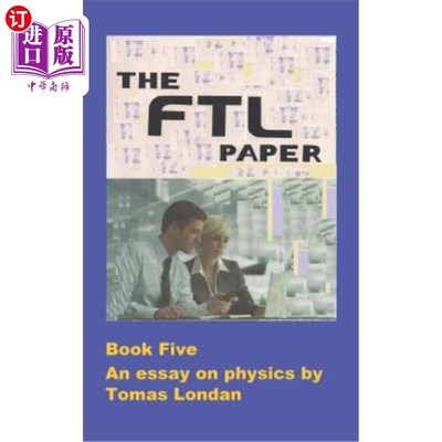 海外直订The FTL Papers: An essay in both quantum and relativistic physics FTL论文：量子物理学和相对论物理学的一篇论