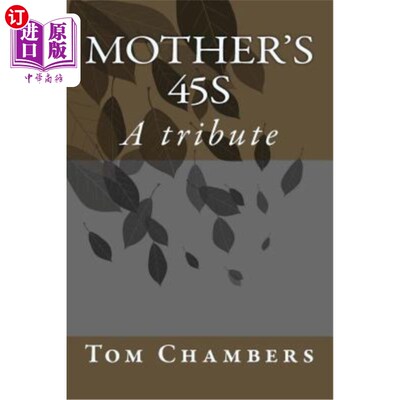 海外直订Mother's 45s: A tribute to Tom R. Chambers' mother. 母亲的45秒:向汤姆·r·钱伯斯的母亲致敬。