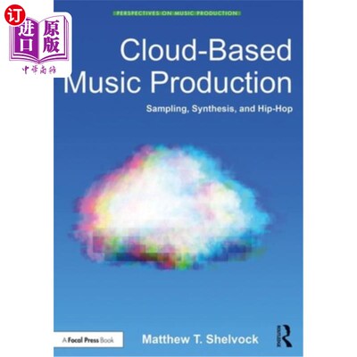 海外直订Cloud-Based Music Production: Sampling, Synthesis, and Hip-Hop 基于云的音乐制作：采样、合成和嘻哈