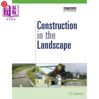 海外直订Construction in the Landscape: A Handbook for Civil Engineering to Conserve Glob 景观建设:保护全球土地资源