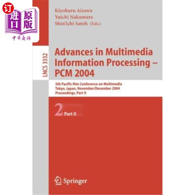海外直订Advances in Multimedia Information Processing - Pcm 2004: 5th Pacific Rim Confer 多媒体信息处理的进展——Pc