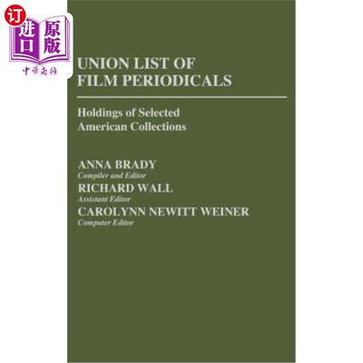 海外直订Union List of Film Periodicals: Holdings of Selected American Collections 电影期刊联盟名录：精选美国藏品