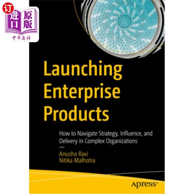 海外直订Launching Enterprise Products: How to Navigate Strategy, Influence, and Delivery 推出企业产品：如何在复杂组