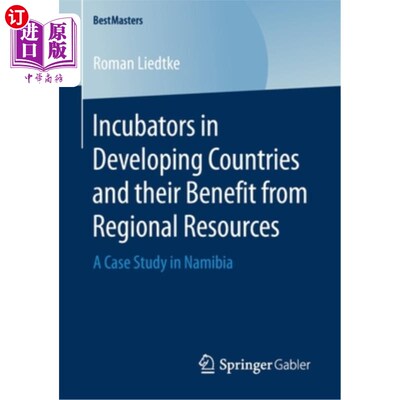 海外直订Incubators in Developing Countries and Their Benefit from Regional Resources: A  发展中国家的孵化器及其从区