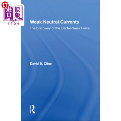 海外直订Weak Neutral Currents: The Discovery of the Electro-Weak Force 弱中性电流:电弱力的发现
