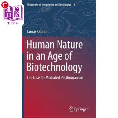 海外直订Human Nature in an Age of Biotechnology: The Case for Mediated Posthumanism 生物技术时代的人性:中介后人文主