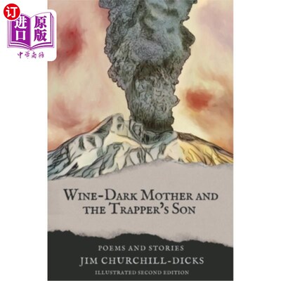 海外直订Wine-Dark Mother and the Trapper's Son: Poems and Stories 酒黑的母亲和猎人的儿子：诗歌和故事