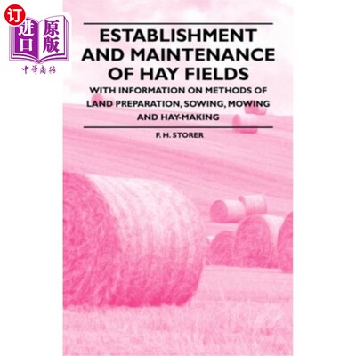 海外直订Establishment and Maintenance of Hay Fields - With Information on Methods of Lan 干草场的建立和维护-提供土