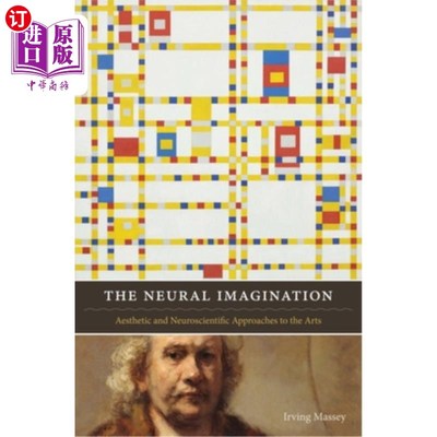 海外直订The Neural Imagination: Aesthetic and Neuroscientific Approaches to the Arts 神经想象：艺术的美学和神经科学方法