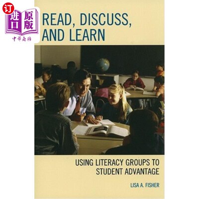 海外直订Read, Discuss, and Learn: Using Literacy Groups to Student Advantage 阅读、讨论和学习：利用识字小组提高学生