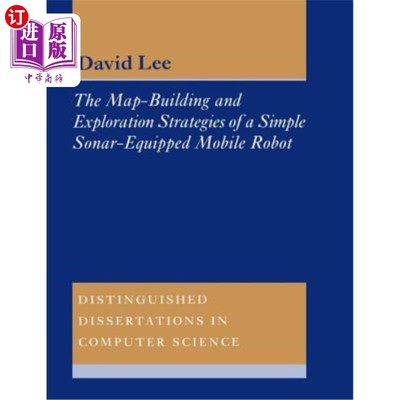 海外直订The Map-Building and Exploration Strategies of a Simple Sonar-Equipped Mobile Ro 一种简易声纳移动机器人的地