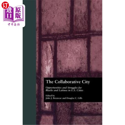 海外直订The Collaborative City: Opportunities and Struggles for Blacks and Latinos in U. 协作城市
