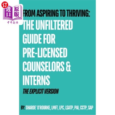 海外直订From Aspiring to Thriving: The Unfiltered Guide for Pre-Licensed Counselors & in 从有志到蓬勃发展：预许可辅