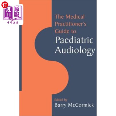 海外直订医药图书The Medical Practitioner's Guide to Paediatric Audiology 儿科医生听力学指南
