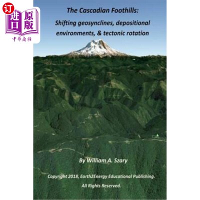 海外直订The Cascadian Foothills: Shifting geosynclines, depositional environments, & tec 卡斯卡迪亚山麓：地槽移动、