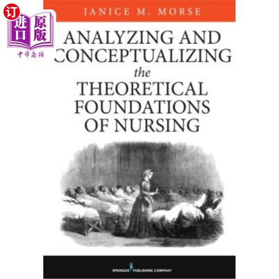 海外直订医药图书Analyzing and Conceptualizing the Theoretical Foundations of Nursing 护理学理论基础的分析与概念化