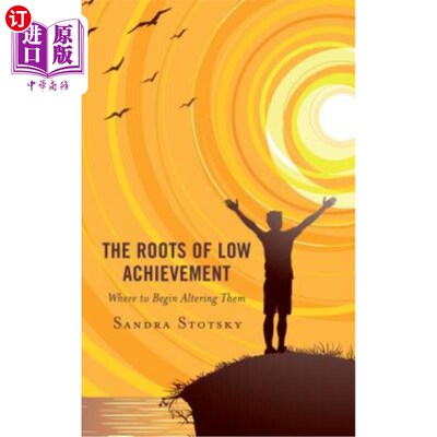 海外直订The Roots of Low Achievement: Where to Begin Altering Them 低成就的根源:从哪里开始改变它们