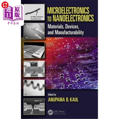 海外直订Microelectronics to Nanoelectronics: Materials, Devices & Manufacturability 微电子到纳米电子学：材料、器件