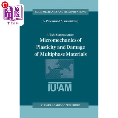 海外直订Iutam Symposium on Micromechanics of Plasticity and Damage of Multiphase Materia 多相材料塑性与损伤细观力学