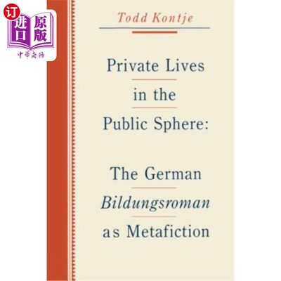 海外直订Private Lives in the Public Sphere: The German Bildungsroman as Metafiction 公共领域的私生活：德国成长小说