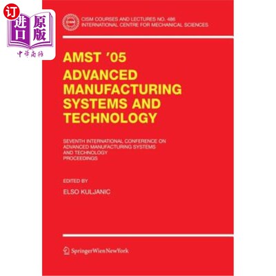 海外直订Amst'05 Advanced Manufacturing Systems and Technology: Proceedings of the Sevent Amst'05先进制造系统与技