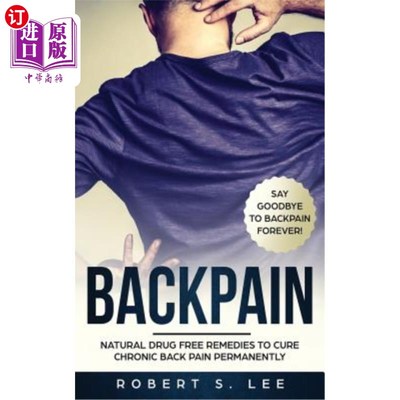 海外直订医药图书Back Pain: Natural Drug Free Remedies to Cure Chronic Back Pain Permanently 背部疼痛:天然药物免费治