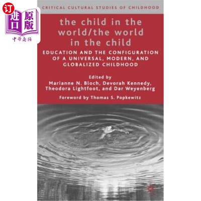 海外直订The Child in the World/The World in the Child: Education and the Configuration o 世界中的孩子/儿童中的世界