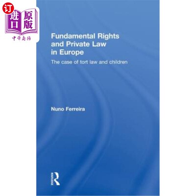 海外直订Fundamental Rights and Private Law in Europe: The Case of Tort Law and Children 欧洲基本权利与私法：侵权法