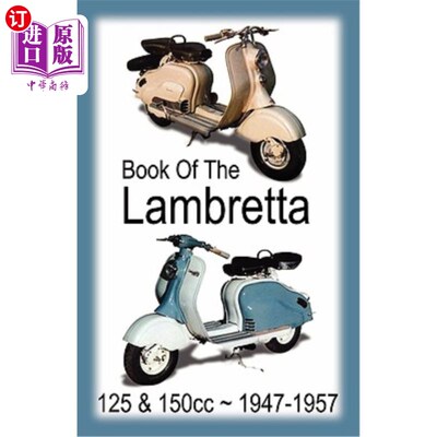海外直订BOOK OF THE LAMBRETTA - ALL 125cc & 150cc MODELS 1947-1957 兰布雷塔之书-所有125cc和150cc型号1947-1957