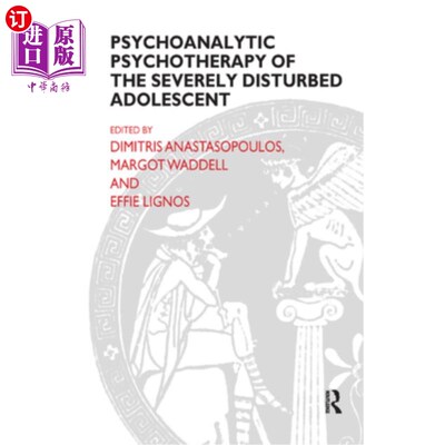 海外直订医药图书Psychoanalytic Psychotherapy of the Severely Disturbed Adolescent 严重精神障碍青少年的精神分析心理