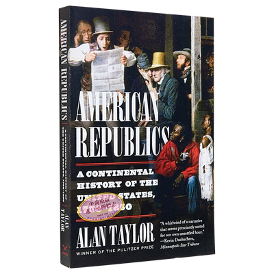 美洲共和国 美国大陆史 1783-1850 American Republics A Continental History of the US 英文原版 Alan Taylor【中商原版】