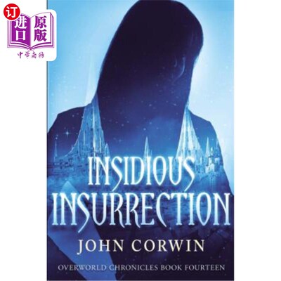 海外直订Insidious Insurrection: Overworld Chronicles Book Fourteen 阴险的叛乱:上面世界编年史第14卷