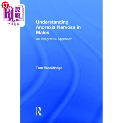 海外直订医药图书Understanding Anorexia Nervosa in Males: An Integrative Approach 了解男性神经性厌食症:一种综合方法