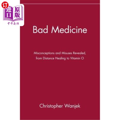 海外直订医药图书Bad Medicine: Misconceptions and Misuses Revealed, from Distance Healing to Vita 坏药：从远程治疗到