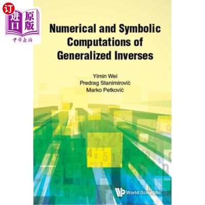海外直订Numerical and Symbolic Computations of Generalized Inverses 广义逆的数值和符号计算