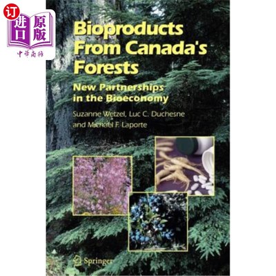 海外直订Bioproducts from Canada's Forests: New Partnerships in the Bioeconomy 加拿大森林中的生物产品：生物经济中的
